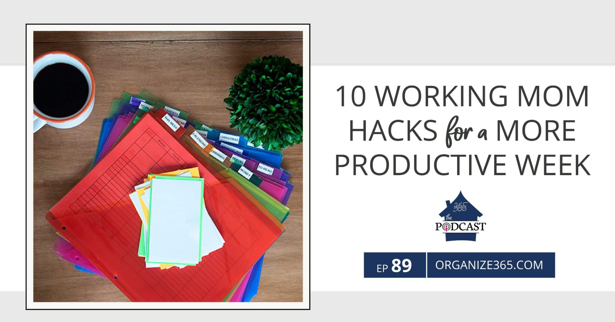 Episode 89: 10 Working Mom Hacks For A Productive Week | Ogranize365