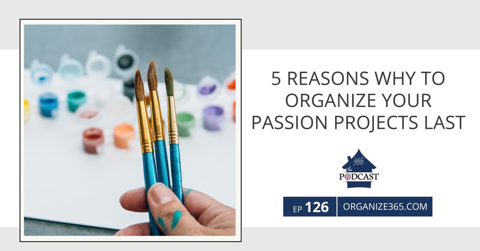 5 Reasons Why To Organize Your Passion Projects Last